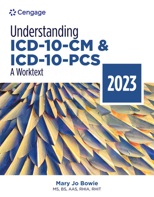Understanding ICD-10-CM and ICD-10-PCS: A Worktext, 2023 Edition by Mary Jo Bowie | Goodreads