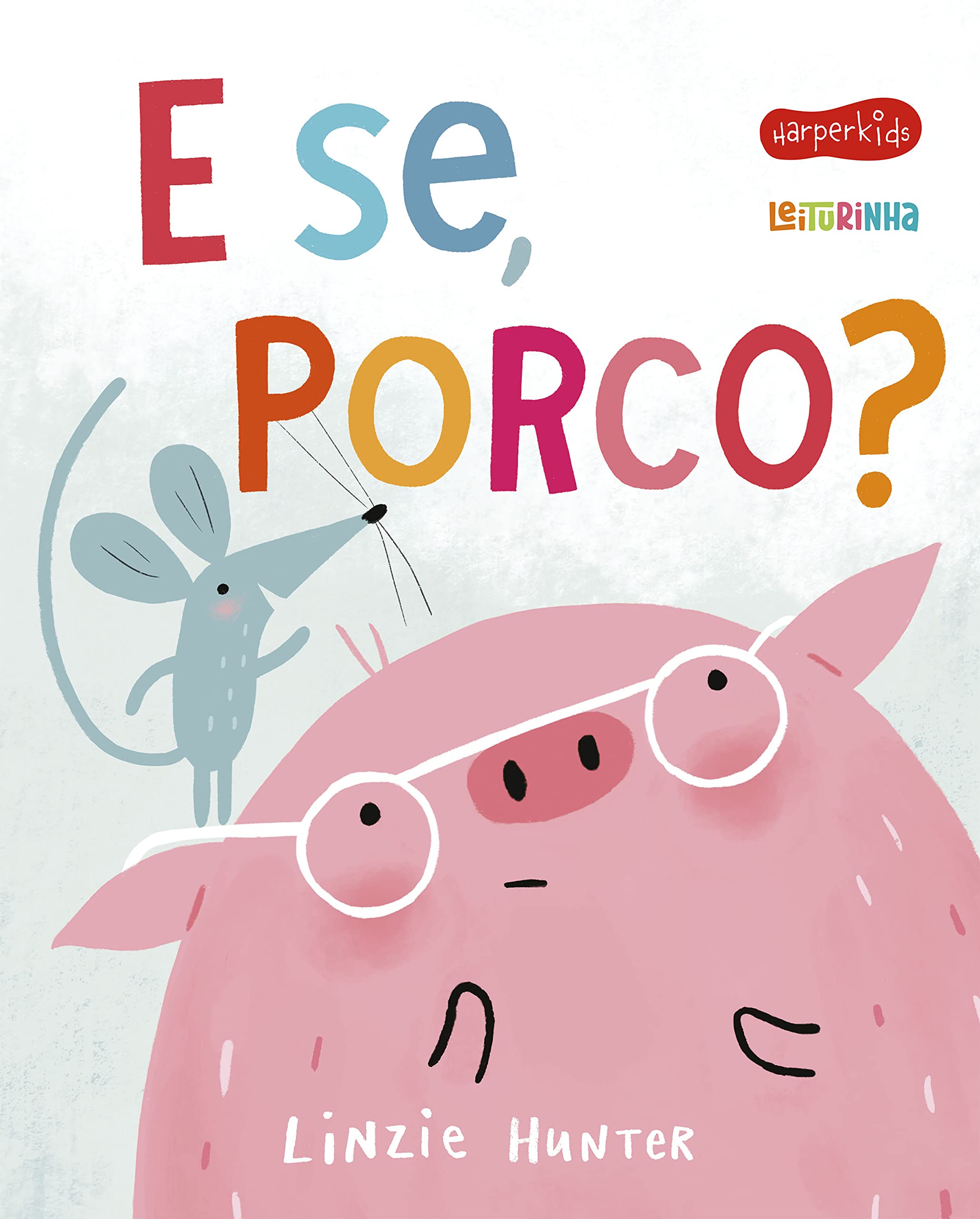 E se, Porco? (Portuguese Edition) by Linzie Hunter | Goodreads