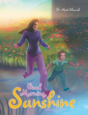 Good Morning, Sunshine by Matt Glowiak | Goodreads