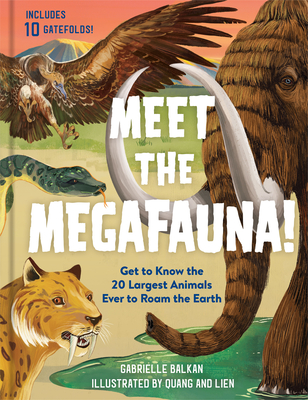 Meet the Megafauna!: Get to Know 20 of the Largest Animals to Ever Roam ...