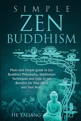 Simple Zen Buddhism: Plain and Simple guide to Zen Buddhist Philosophy ...