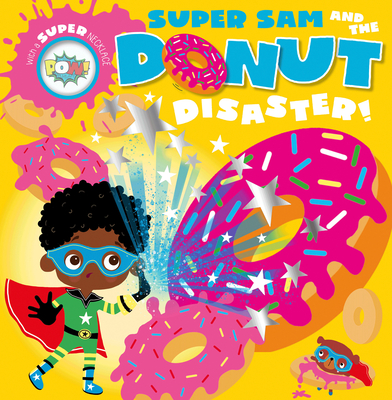 Super Sam and the Donut Disaster! by Tim Bugbird | Goodreads