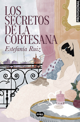 Los secretos de la cortesana by Estefanía Ruiz | Goodreads