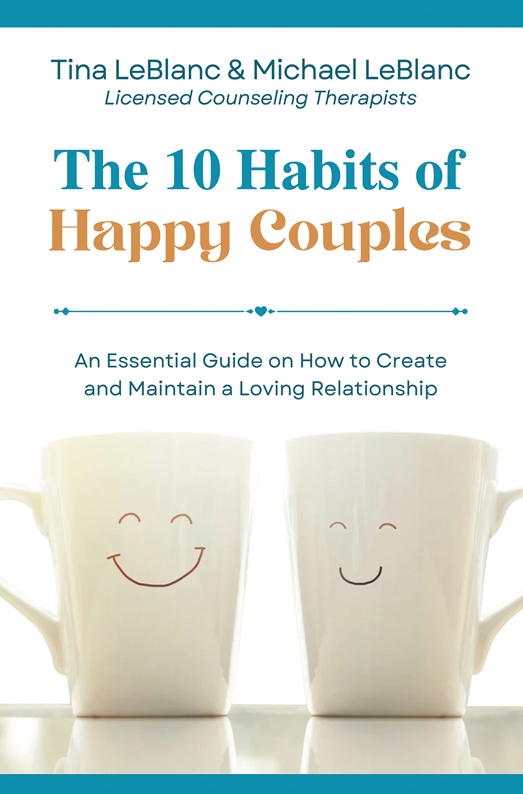 The 10 Habits of Happy Couples: An Essential Guide on How to Create and ...