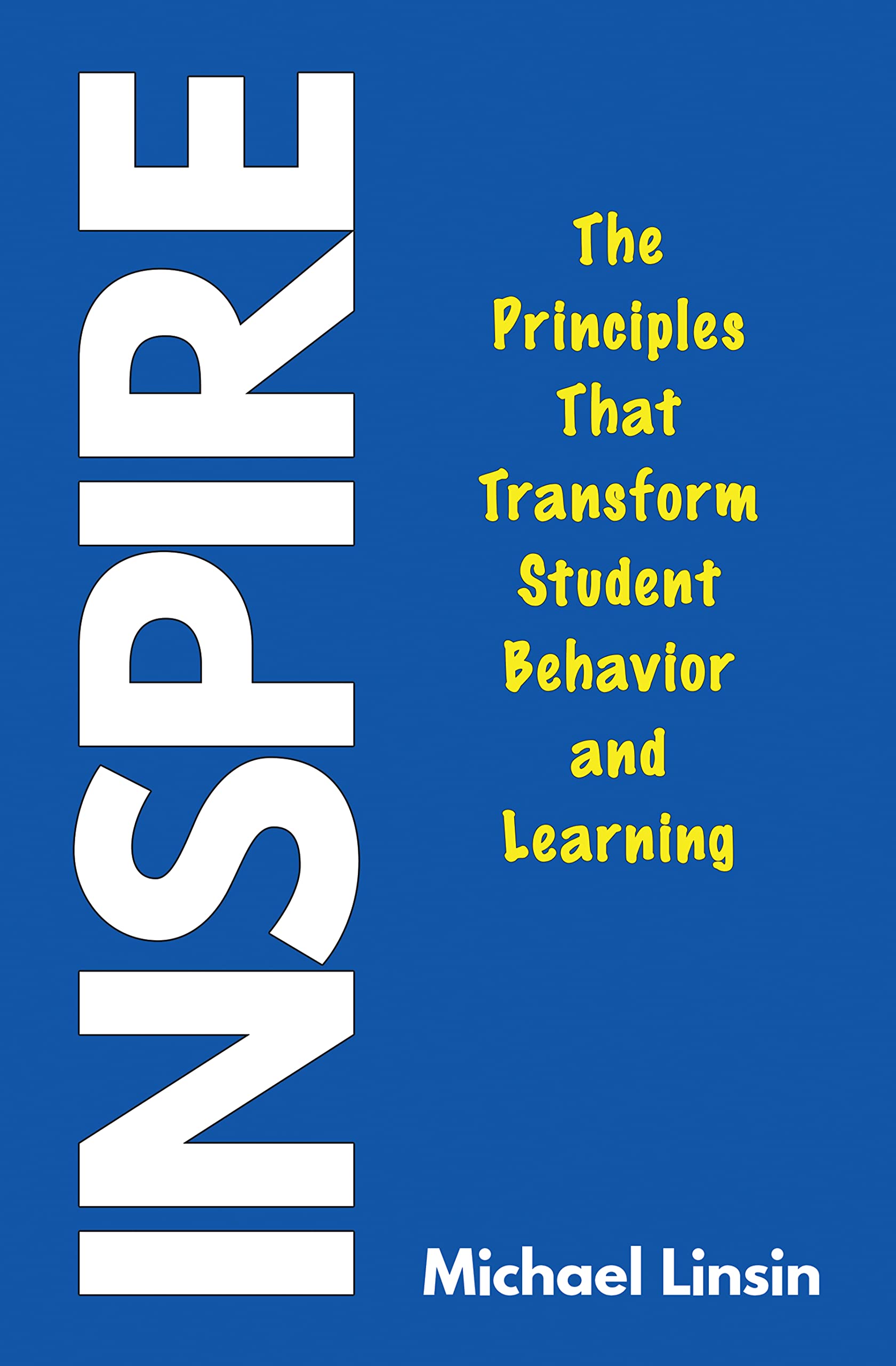 Inspire: The Principles That Transform Student Behavior and Learning by ...