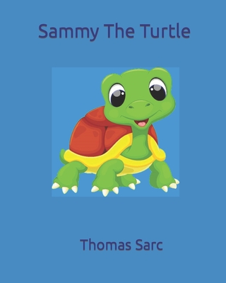 Sammy The Turtle by Thomas H Sarc | Goodreads