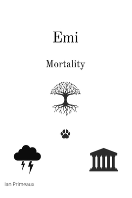 Emi: Mortality by Ian Primeaux | Goodreads
