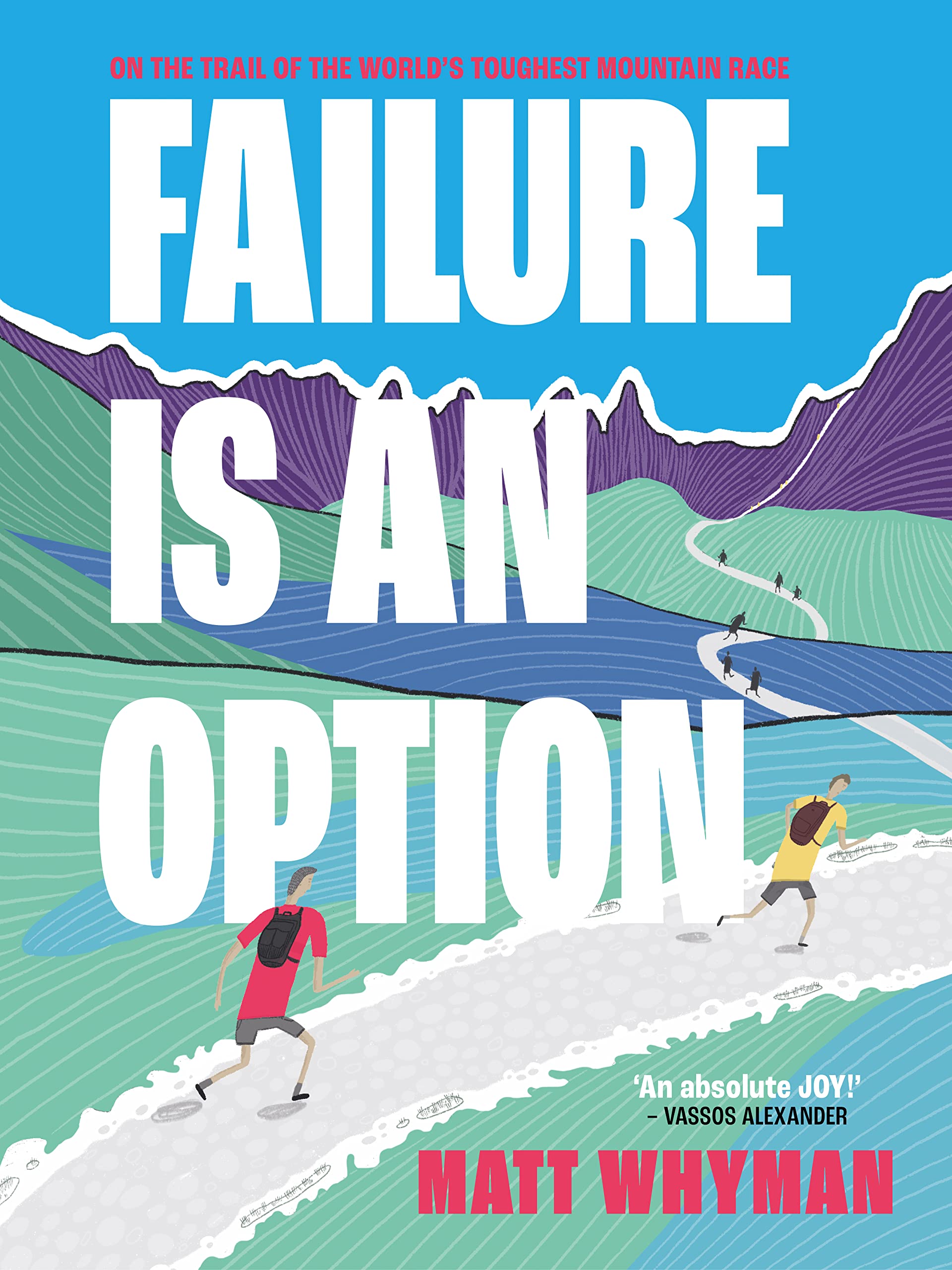 Failure is an Option: On the trail of the world's toughest mountain ...