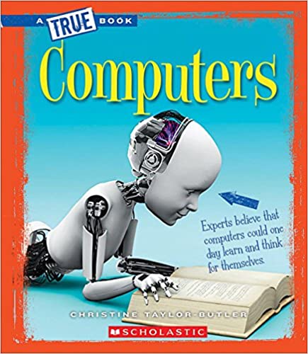 Computers (A True Book: Greatest Discoveries and Discoverers) by ...
