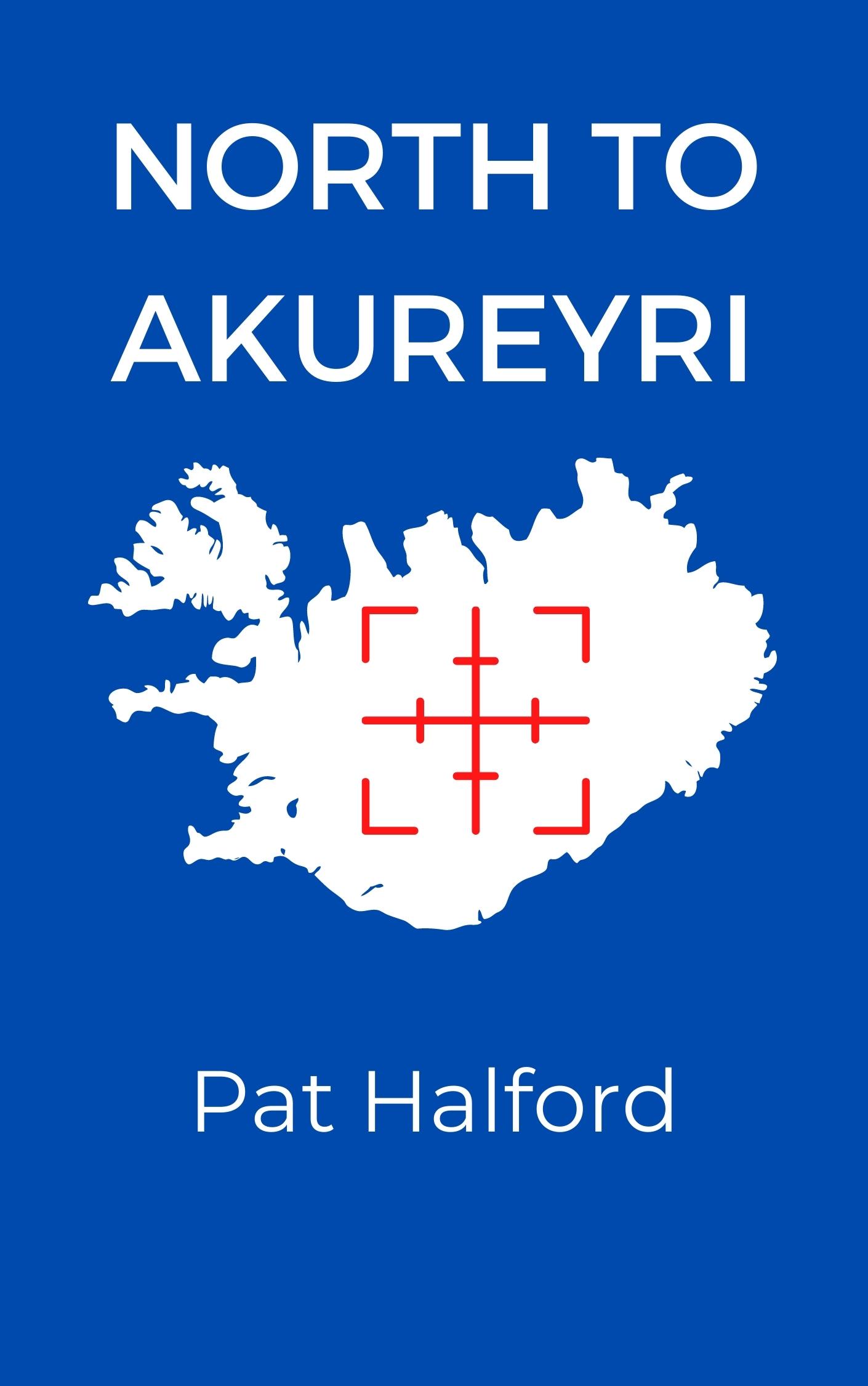 North To Akureyri by Pat Halford | Goodreads