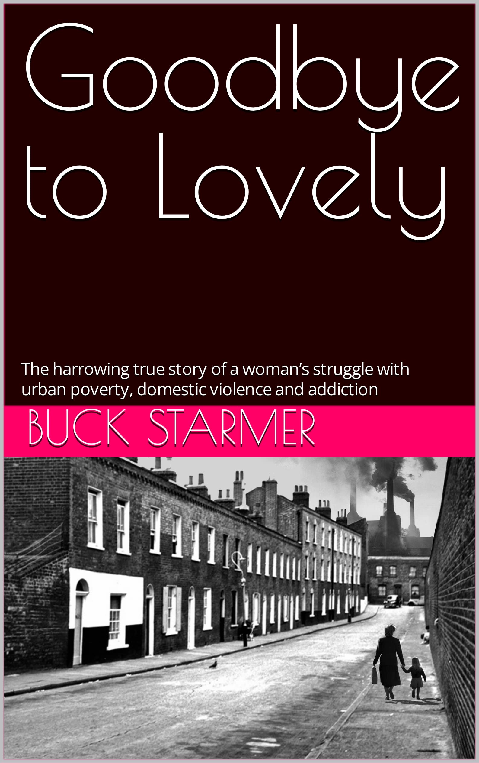 Goodbye to Lovely: The harrowing true story of a woman’s struggle with ...