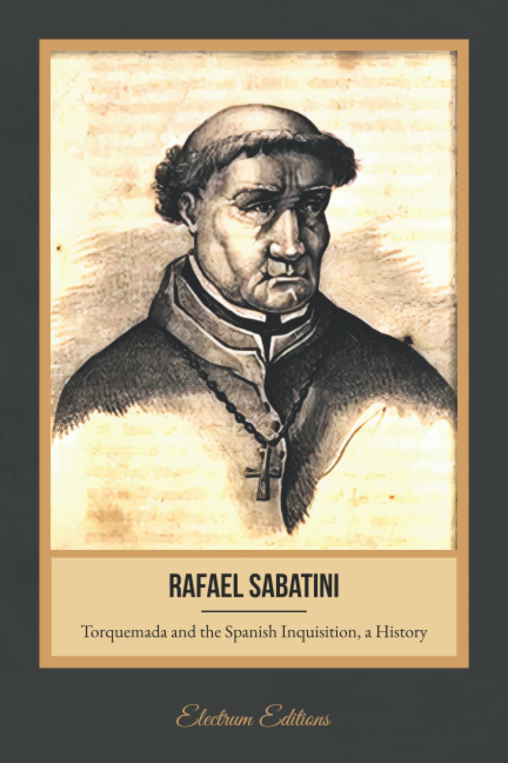 Torquemada and the Spanish Inquisition, a History by Rafael Sabatini ...