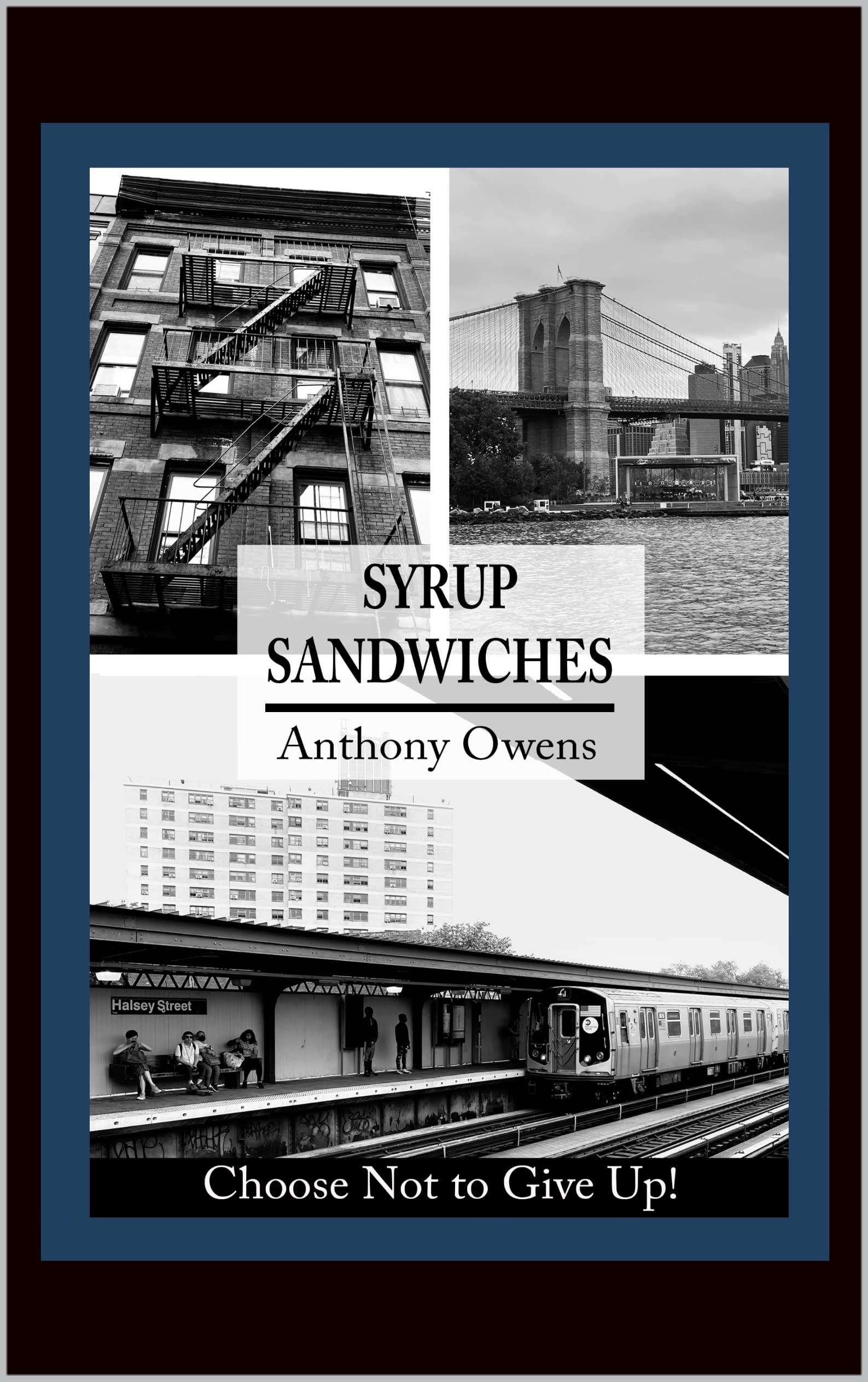 Syrup Sandwiches: Choose Not to Give Up by Anthony Owens | Goodreads