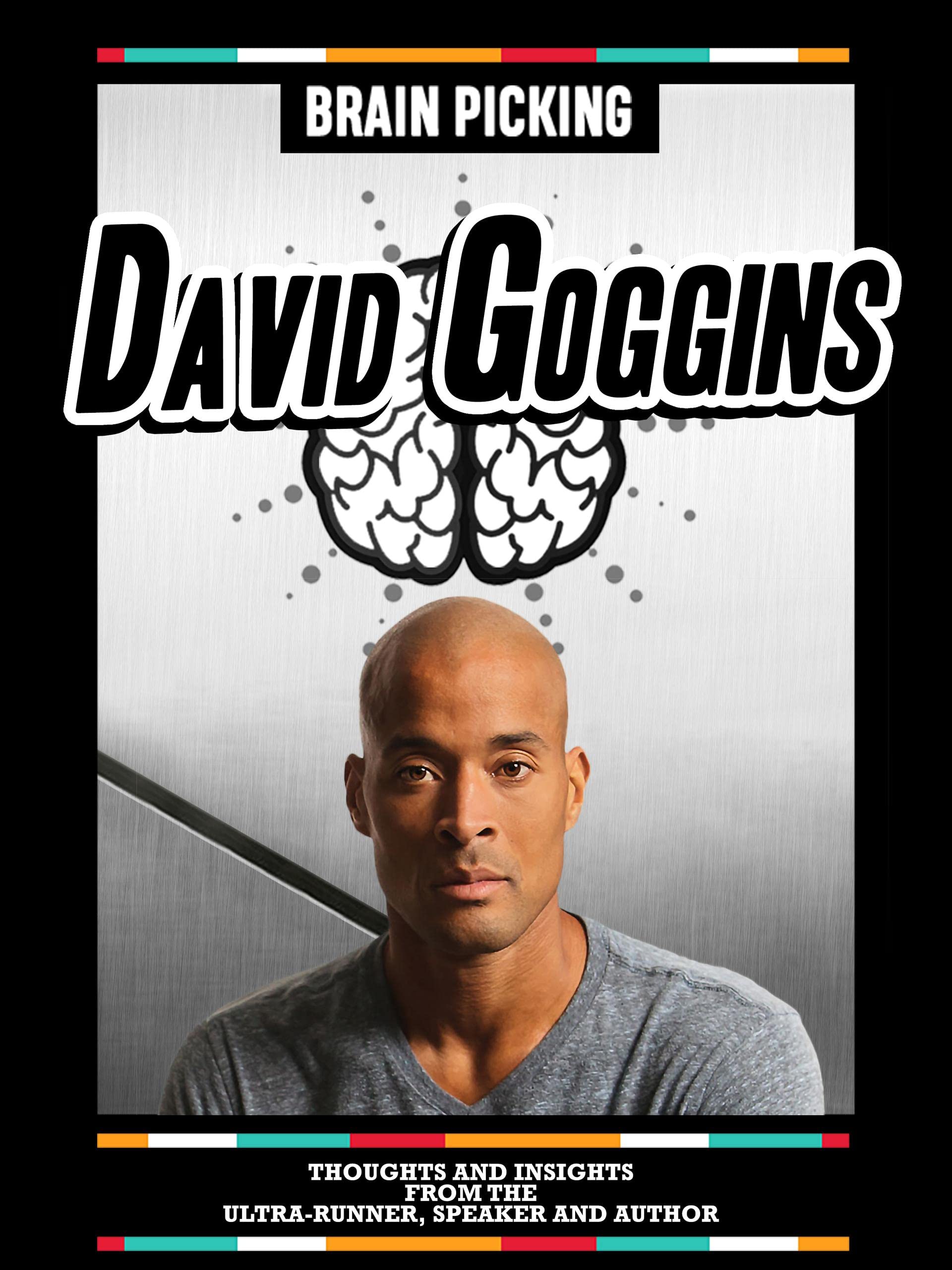 Brain Picking David Goggins: Thoughts And Insights From The Ultra ...