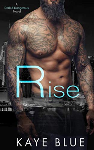 Rise (Dark and Dangerous) by Kaye Blue | Goodreads