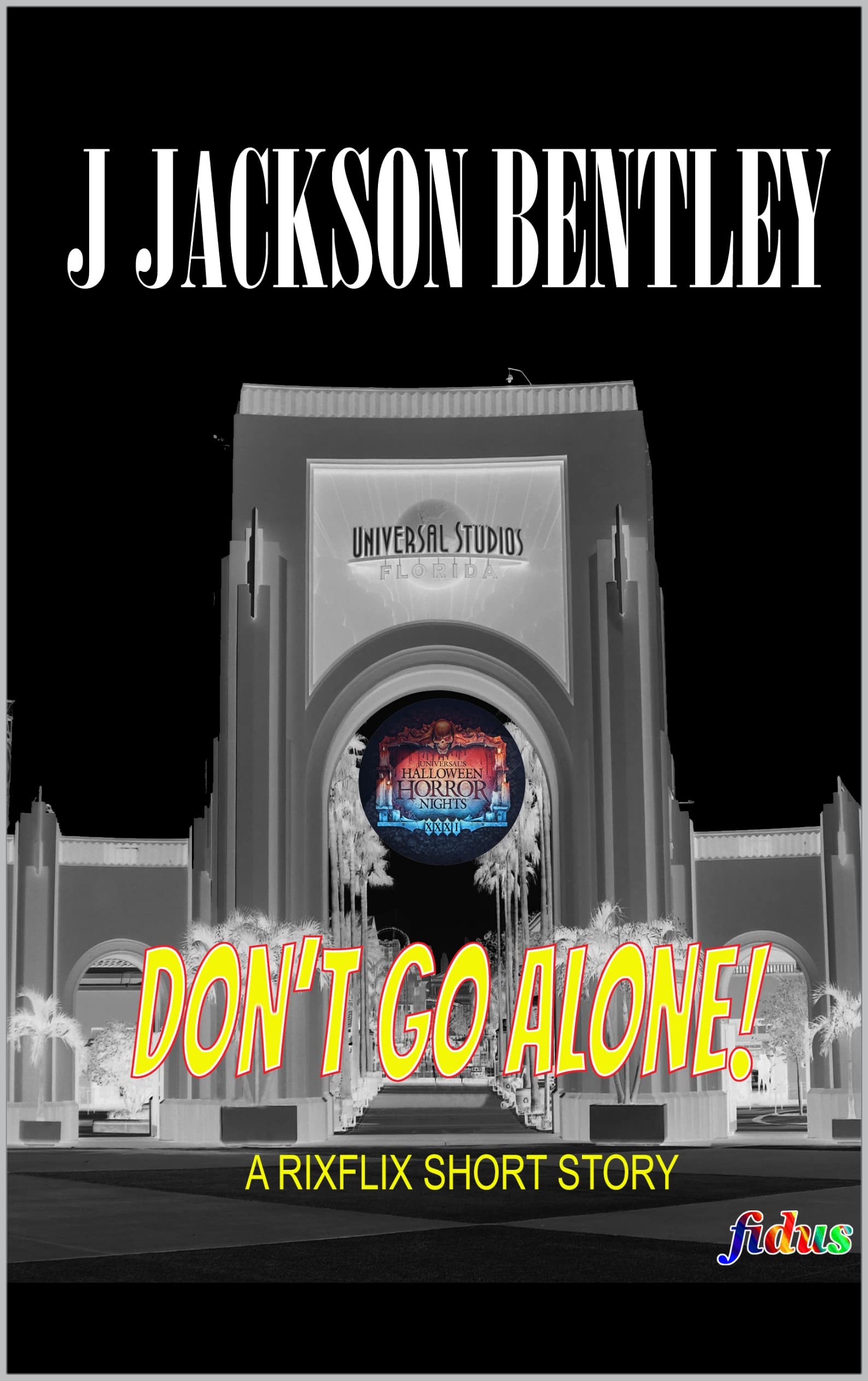Don't Go Alone!: A RixFlix Short Story by J. Jackson Bentley | Goodreads