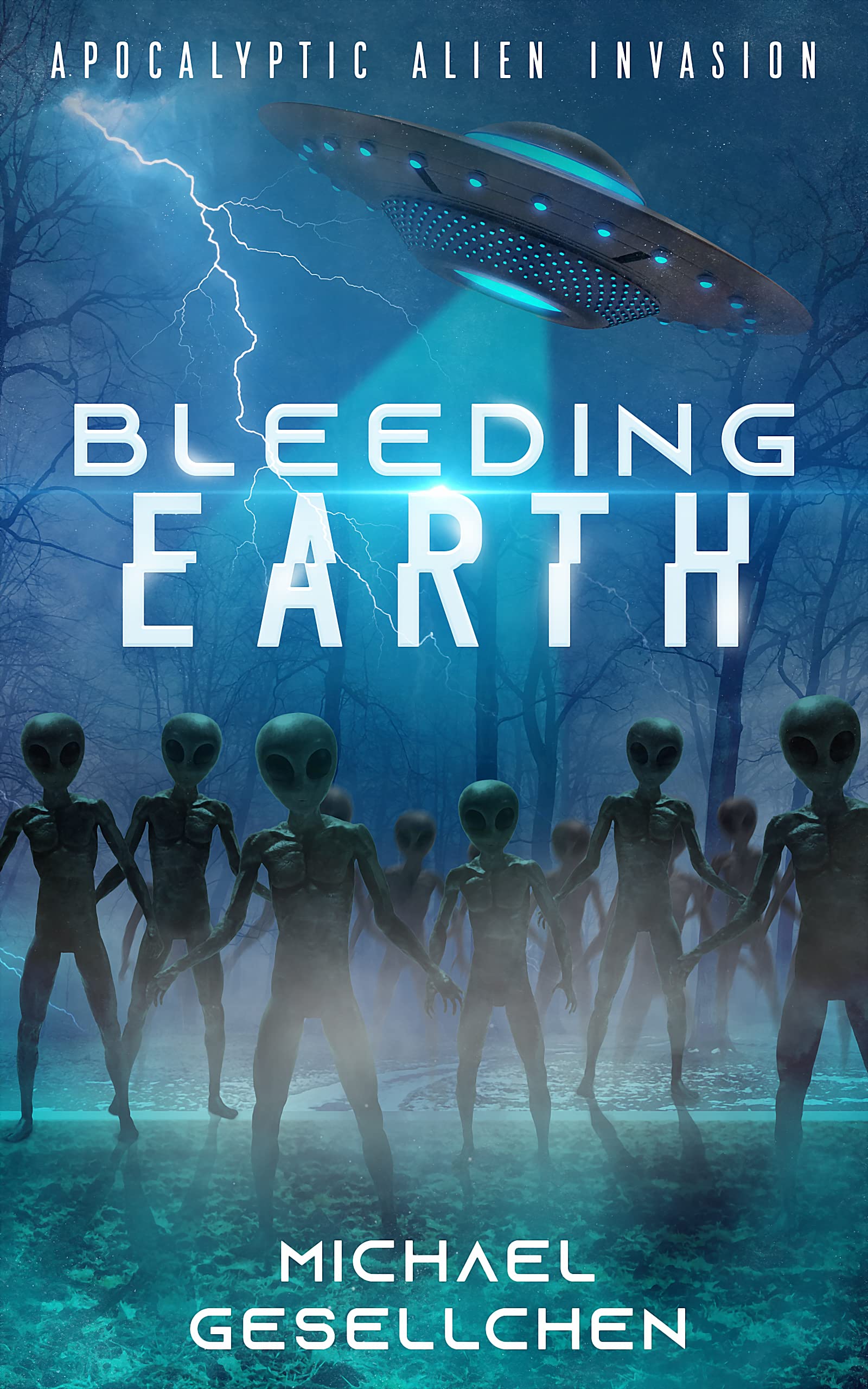Bleeding Earth: Apocalyptic Alien Invasion by Michael Gesellchen ...