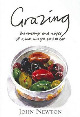 Grazing: The Ramblings and Recipes of a Man Who Gets Paid to Eat by ...