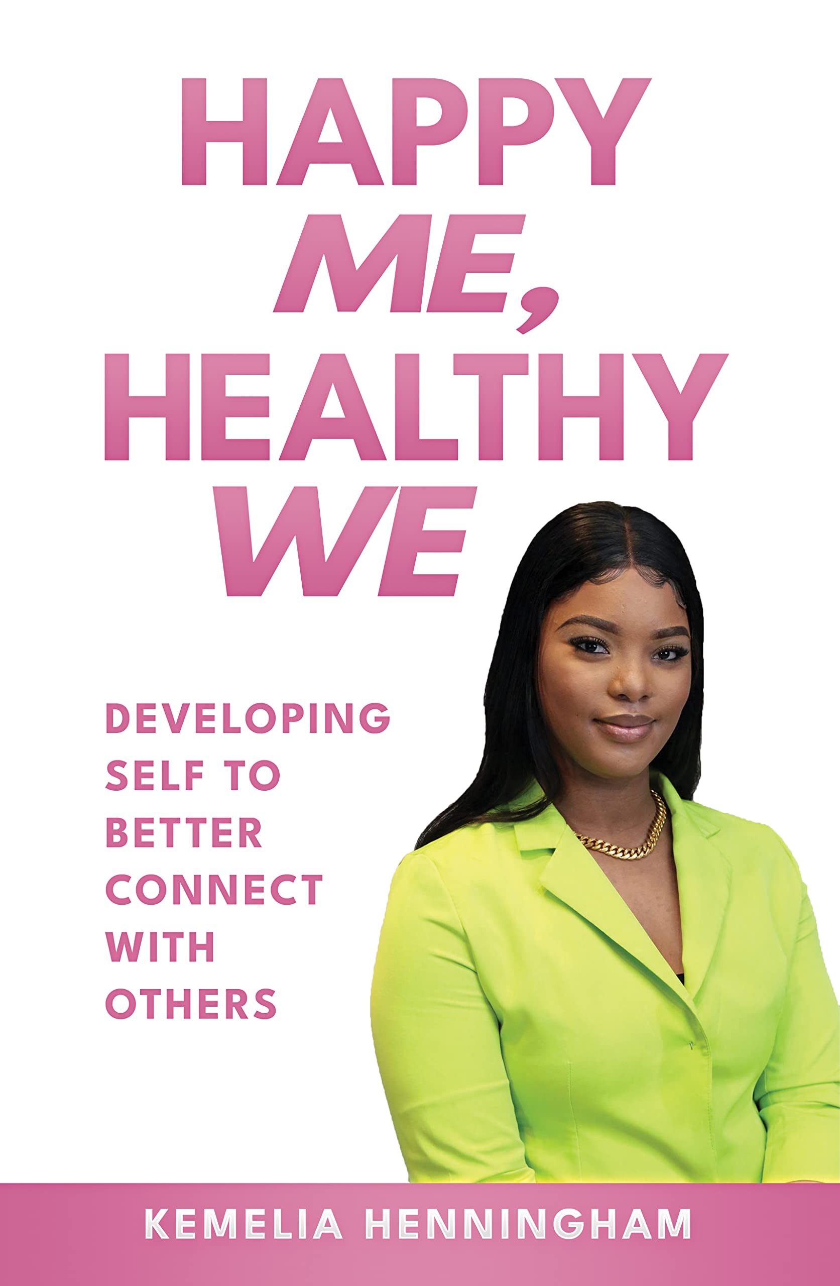 Happy Me, Healthy We: Developing Self to Better Connect With Others by ...
