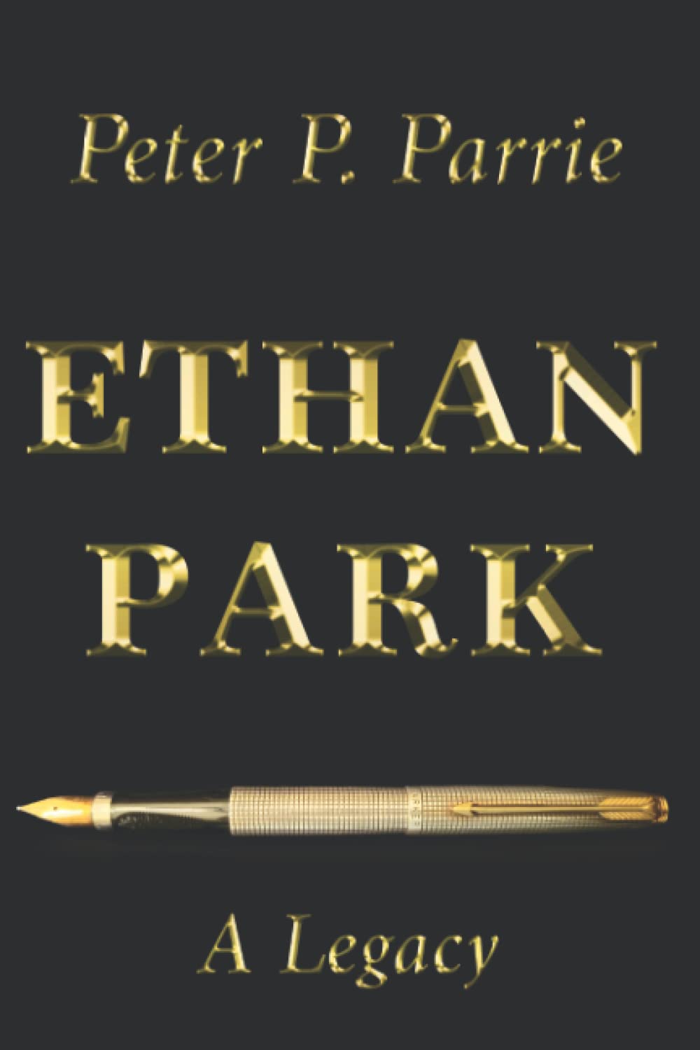 Ethan Park: A Legacy by Peter P. Parrie | Goodreads
