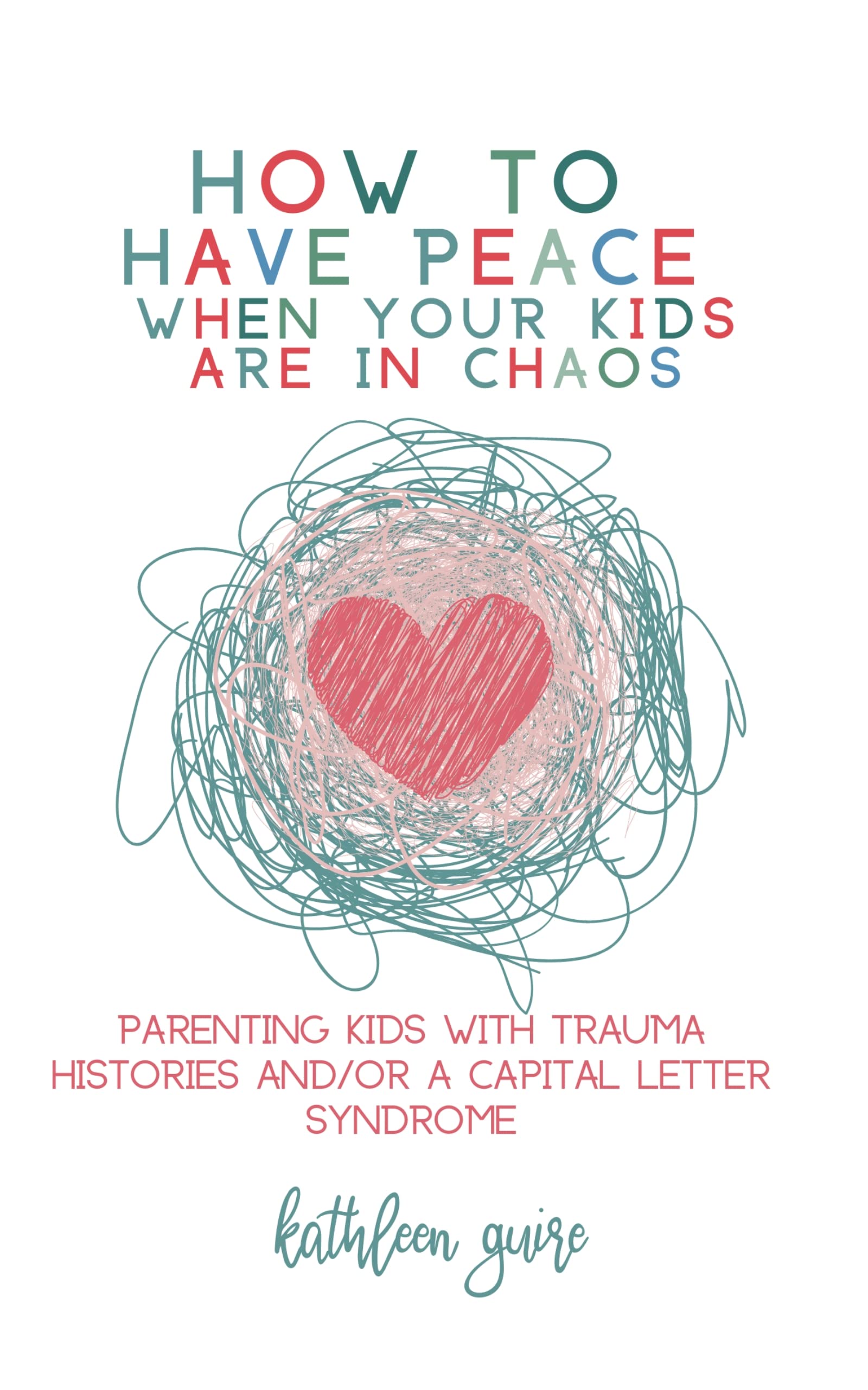 How To Have Peace When Your Kids Are In Chaos: Parenting Kids With ...