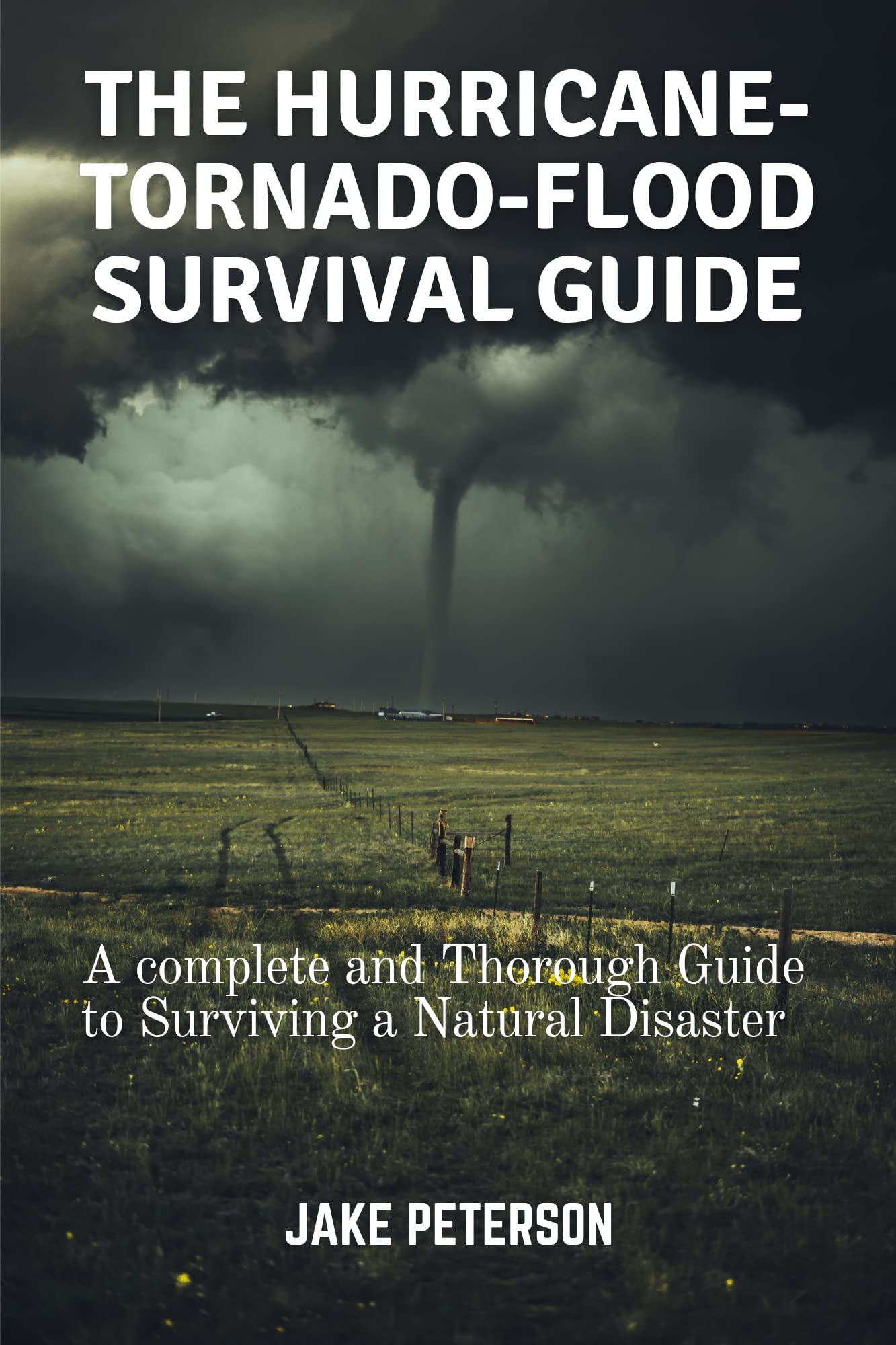 The Hurricane-Tornado-Flood Survival Guide : A Complete And Thorough ...
