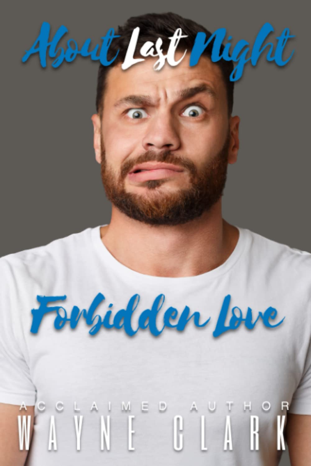 ABOUT LAST NIGHT: Forbidden Love by Mr WAYNE David CLARK 1st | Goodreads