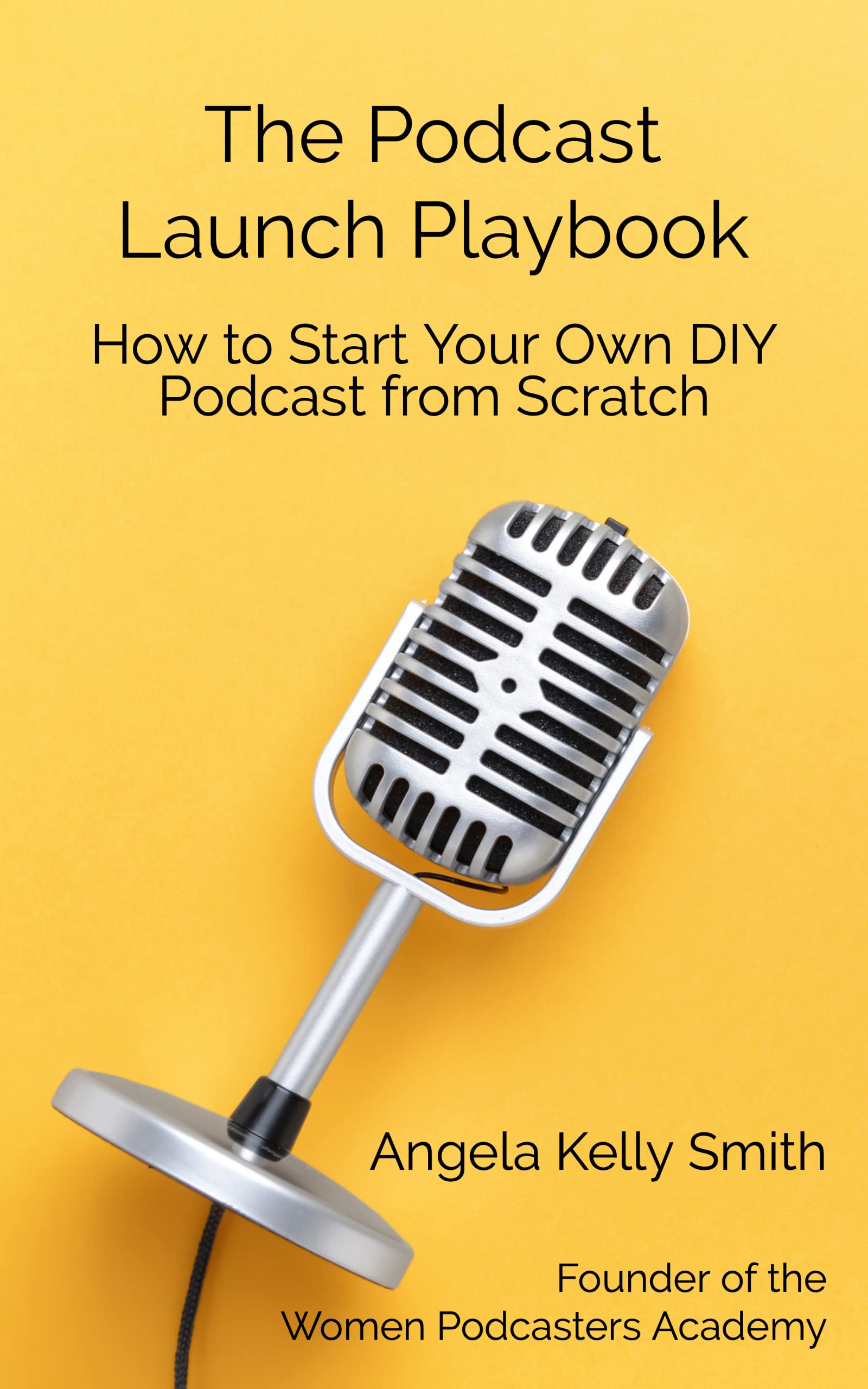 The Podcast Launch Playbook: How to Start Your Own DIY Podcast from ...