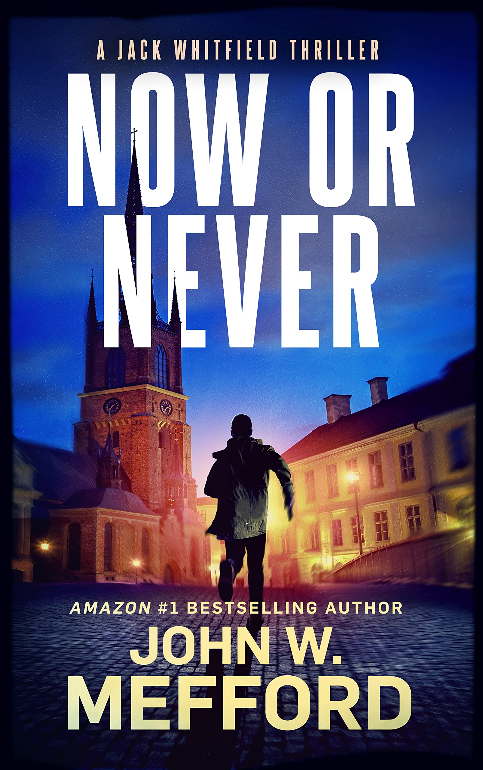 Now or Never (Jack Whitfield Thriller #3) by John W. Mefford | Goodreads