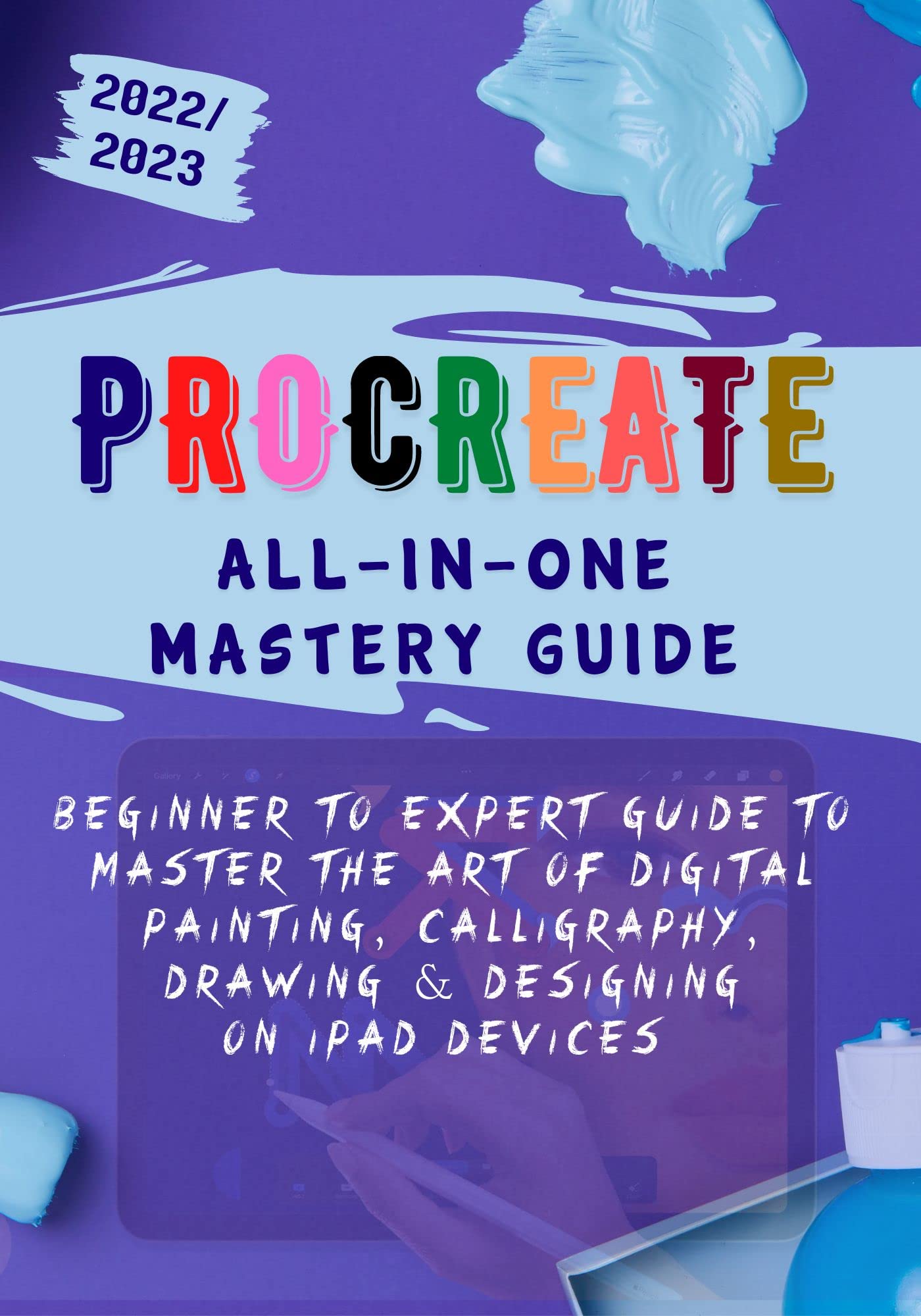 PROCREATE ALL-IN-ONE MASTERY GUIDE: Beginner to Expert Guide to Master ...