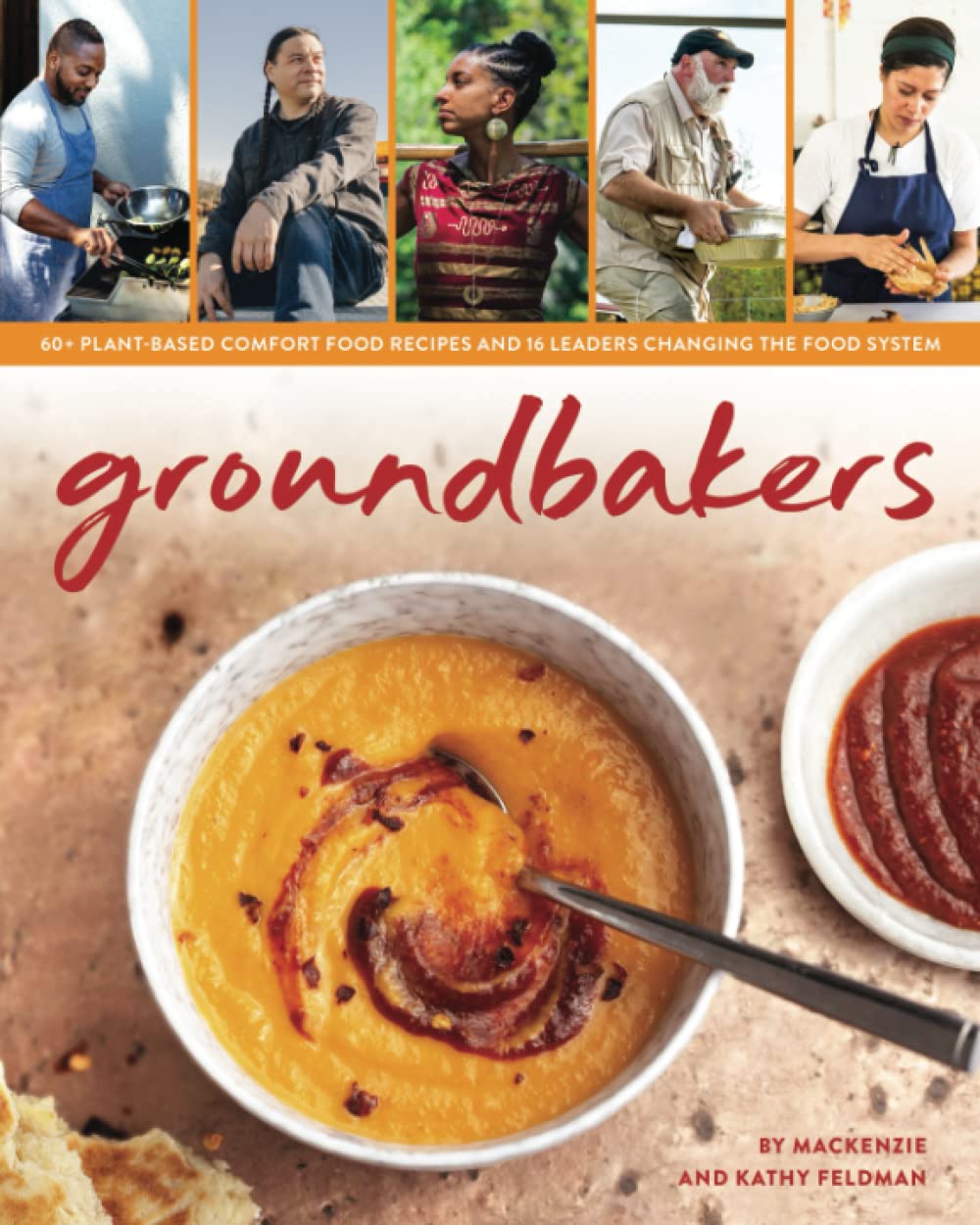 Groundbakers: 60+ Plant-Based Comfort Food Recipes and 16 Leaders ...