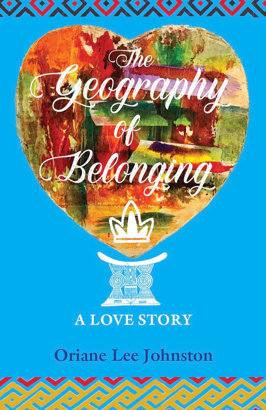 The Geography of Belonging. A Love Story by Oriane Lee Johnston | Goodreads