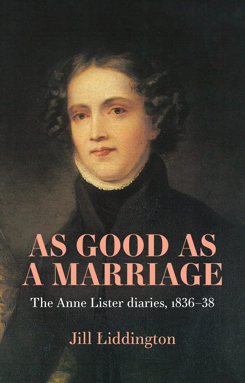 As Good as a Marriage: The Anne Lister Diaries 1836–38 by Jill ...