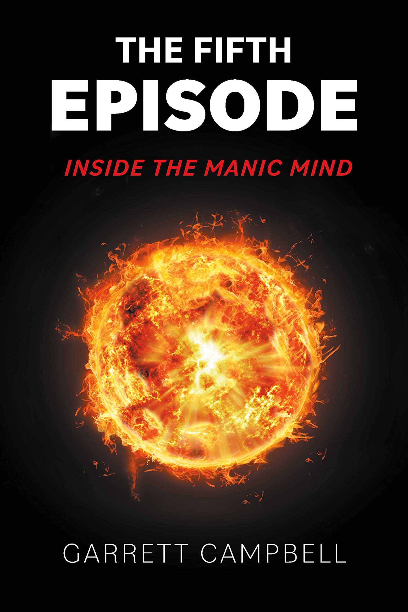 The Fifth Episode: Inside The Manic Mind by Garrett Campbell | Goodreads