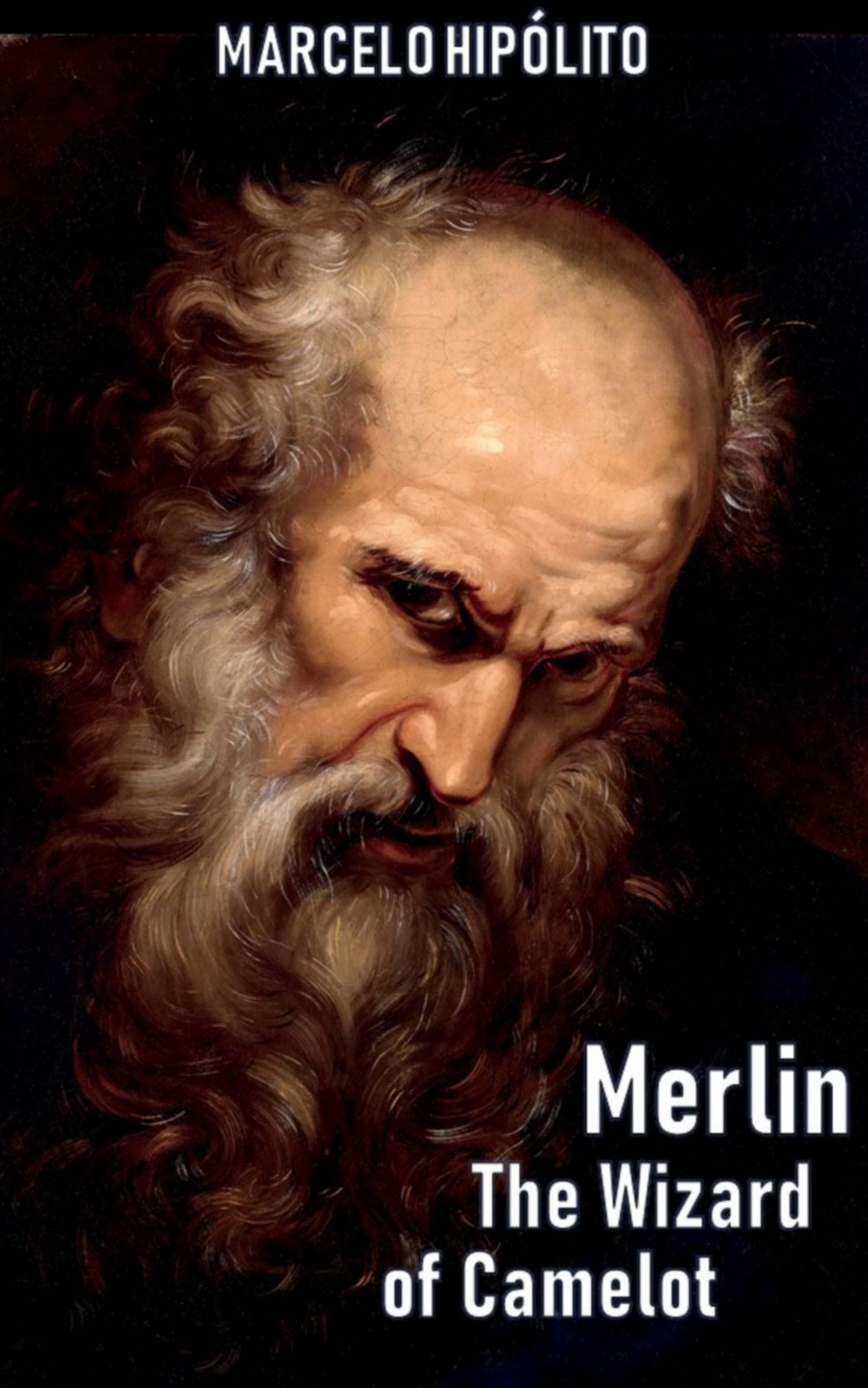 Merlin: The Wizard of Camelot by Marcelo Hipólito | Goodreads