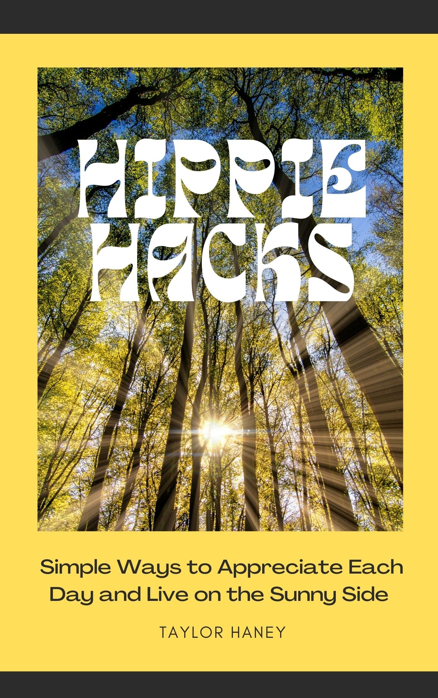 Hippie Hacks: Simple Ways to Appreciate Each Day and Live on the Sunny ...