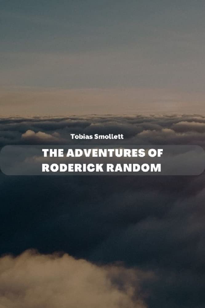 The Adventures of Roderick Random Illustrated by Tobias Smollett ...
