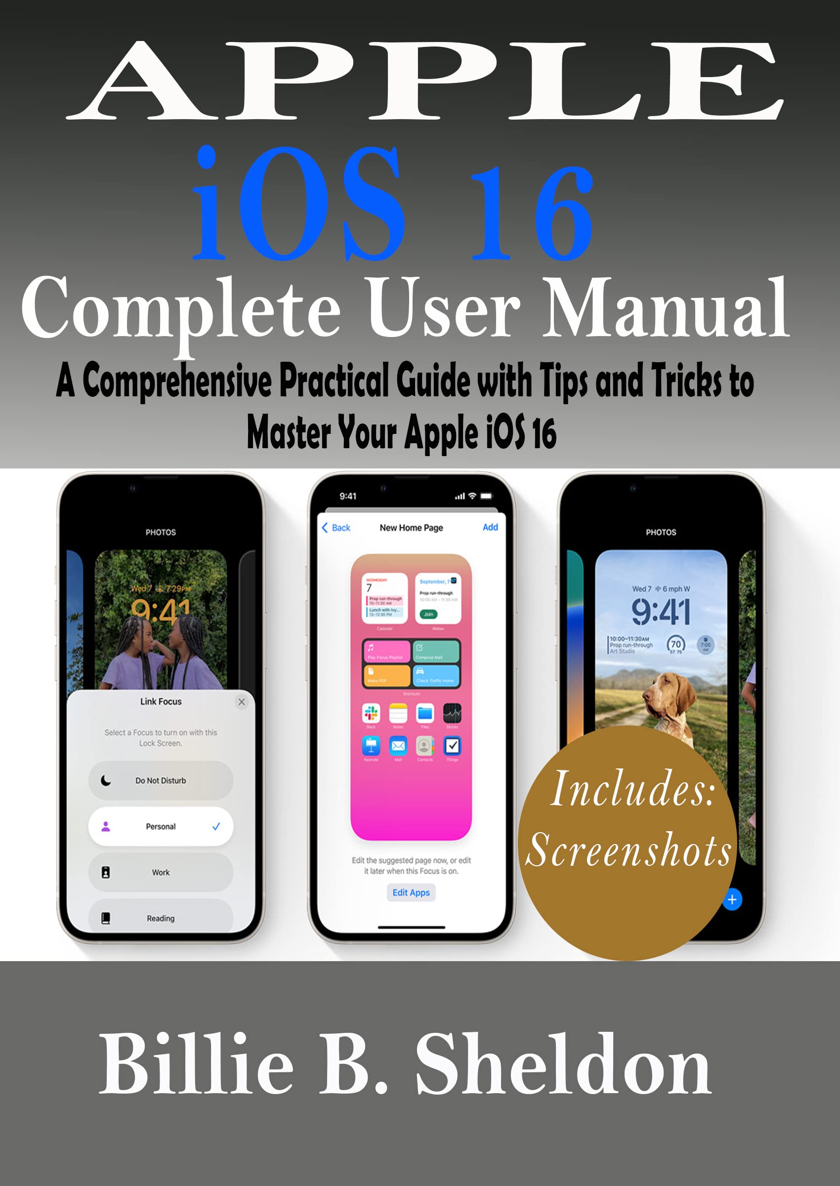 APPLE iOS 16 Complete User Manual: A Comprehensive Practical Guide with Tips and Tricks to ...