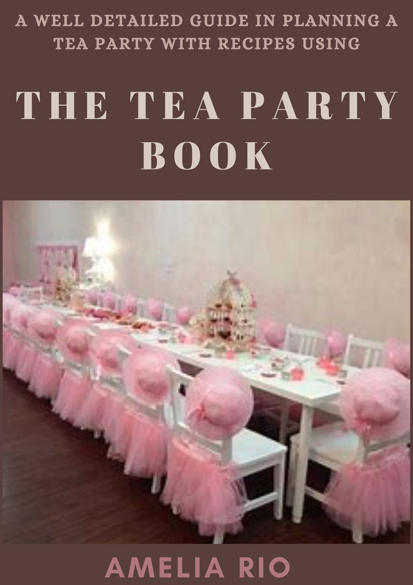 A Well Detailed Guide In Planning A Tea Party With Recipes Using The ...