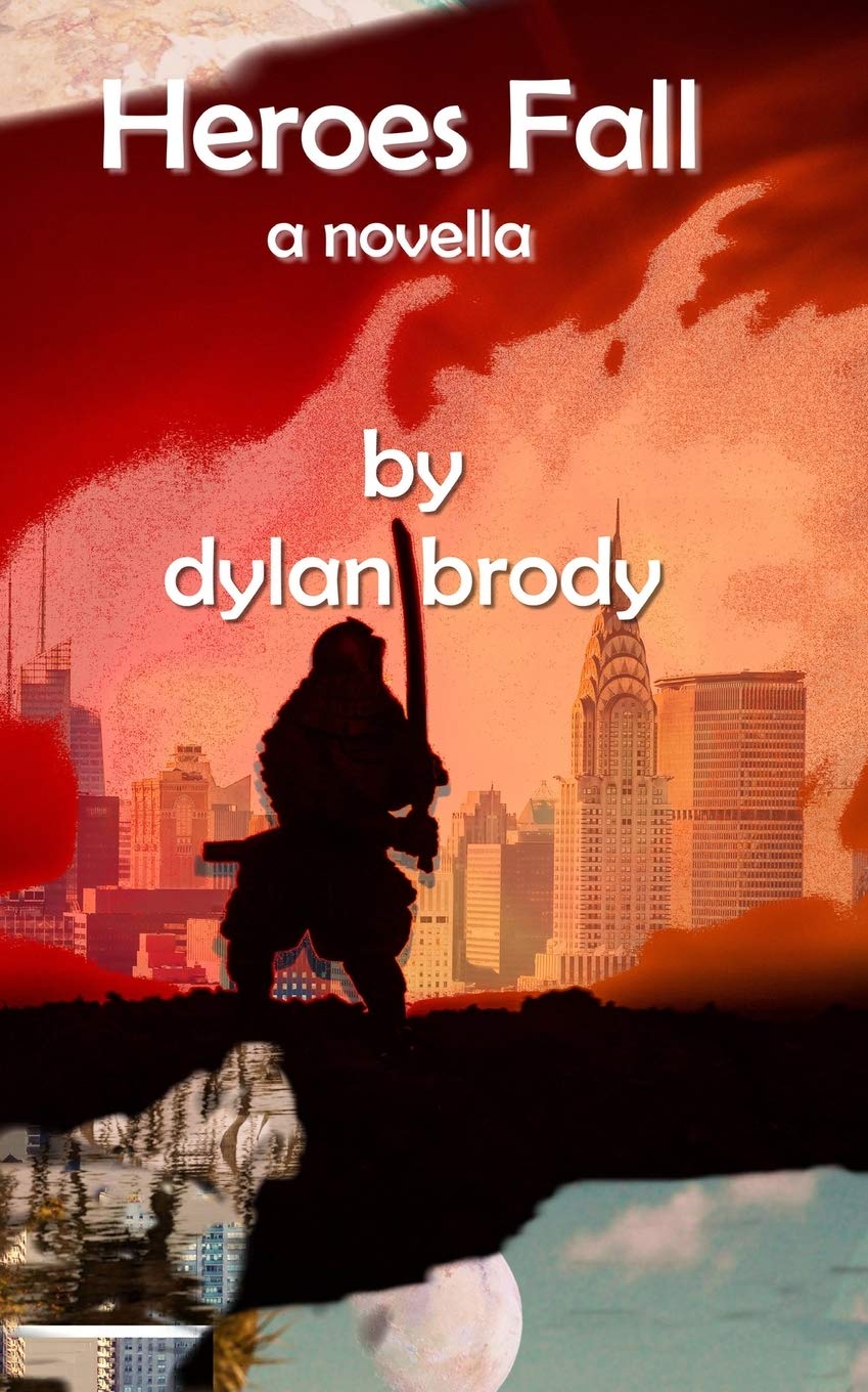 Heroes Fall: a novella by Dylan Brody | Goodreads
