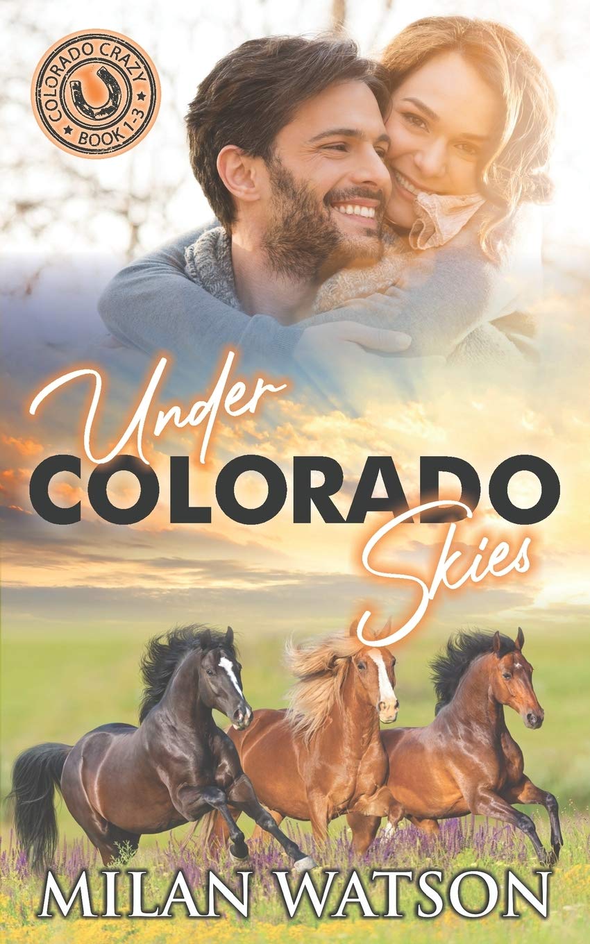 Under Colorado Skies: Colorado Crazy Book 1-3 by Milan Watson | Goodreads