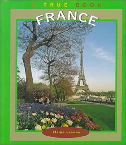 France (True Books: Geography: Countries) by Elaine Landau | Goodreads