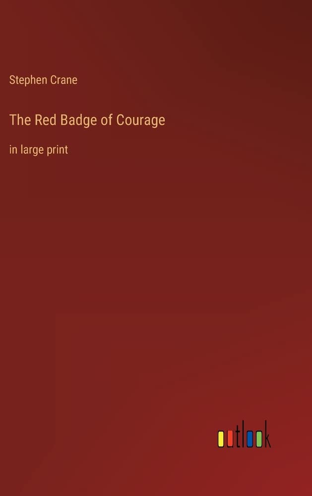 The Red Badge of Courage: in large print by Stephen Crane | Goodreads
