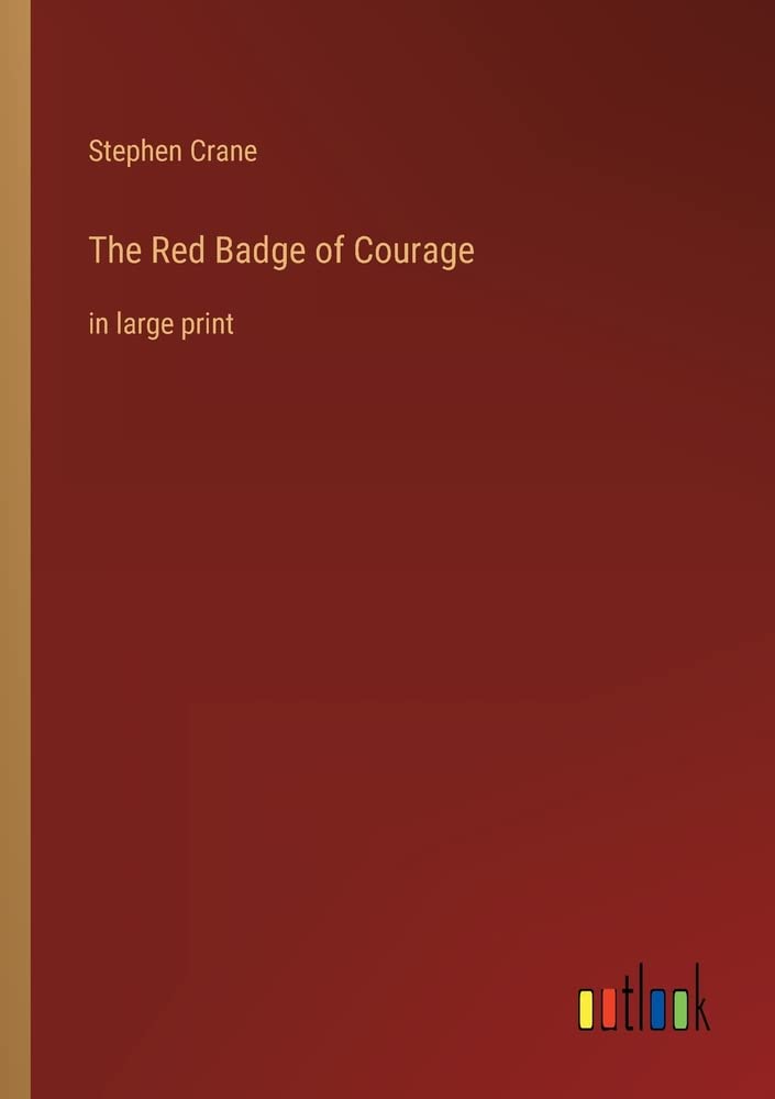 The Red Badge of Courage: in large print by Stephen Crane | Goodreads
