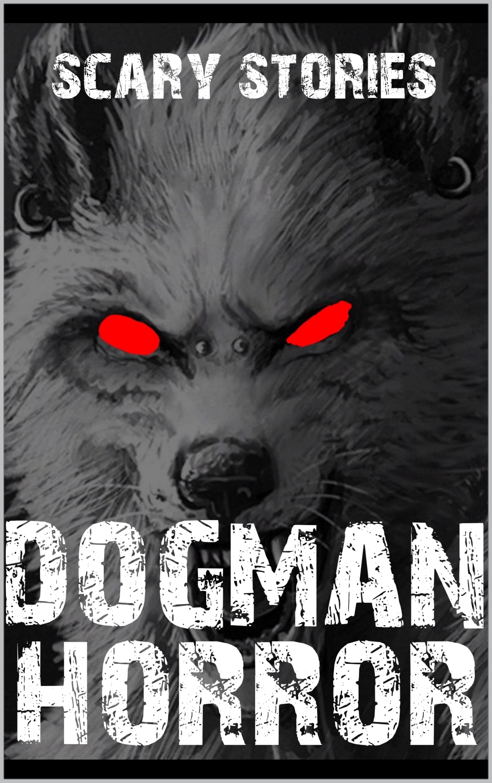 SCARY DOGMEN HORROR STORIES : VOL 5. by Ben Beast | Goodreads