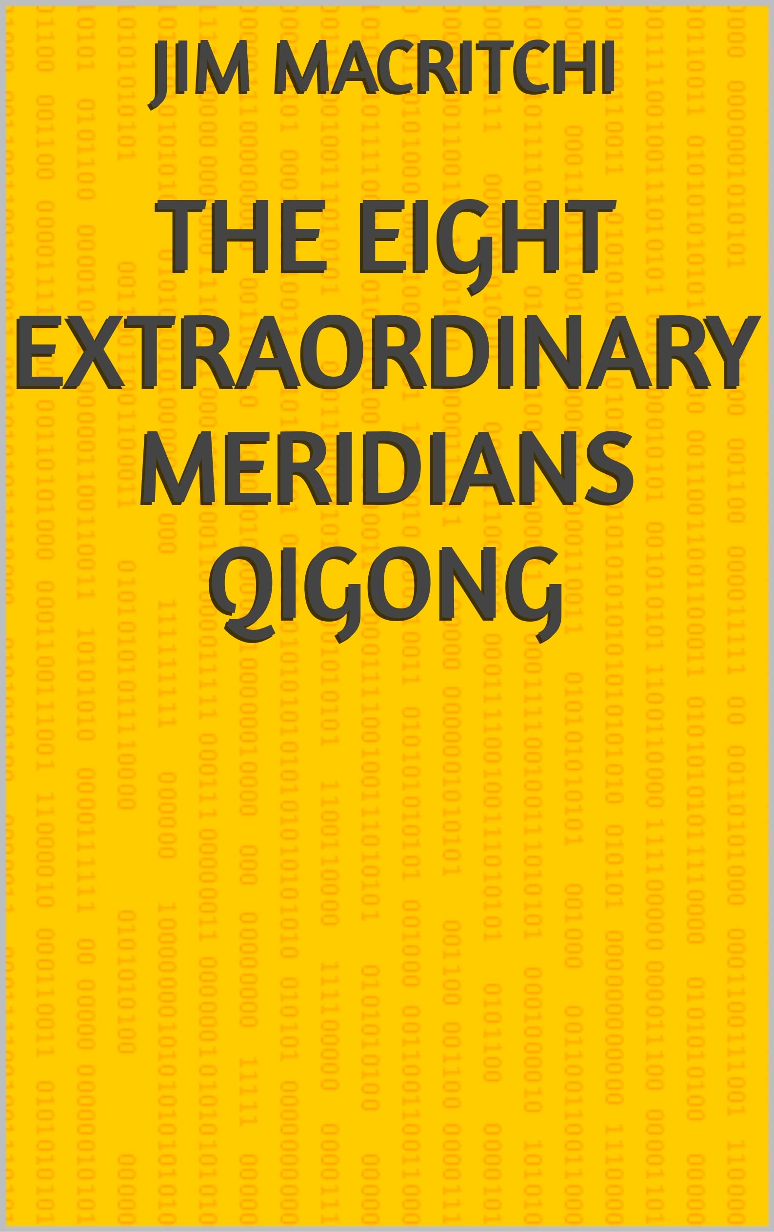 THE EIGHT EXTRAORDINARY MERIDIANS QIGONG by Jim MacRitchi | Goodreads