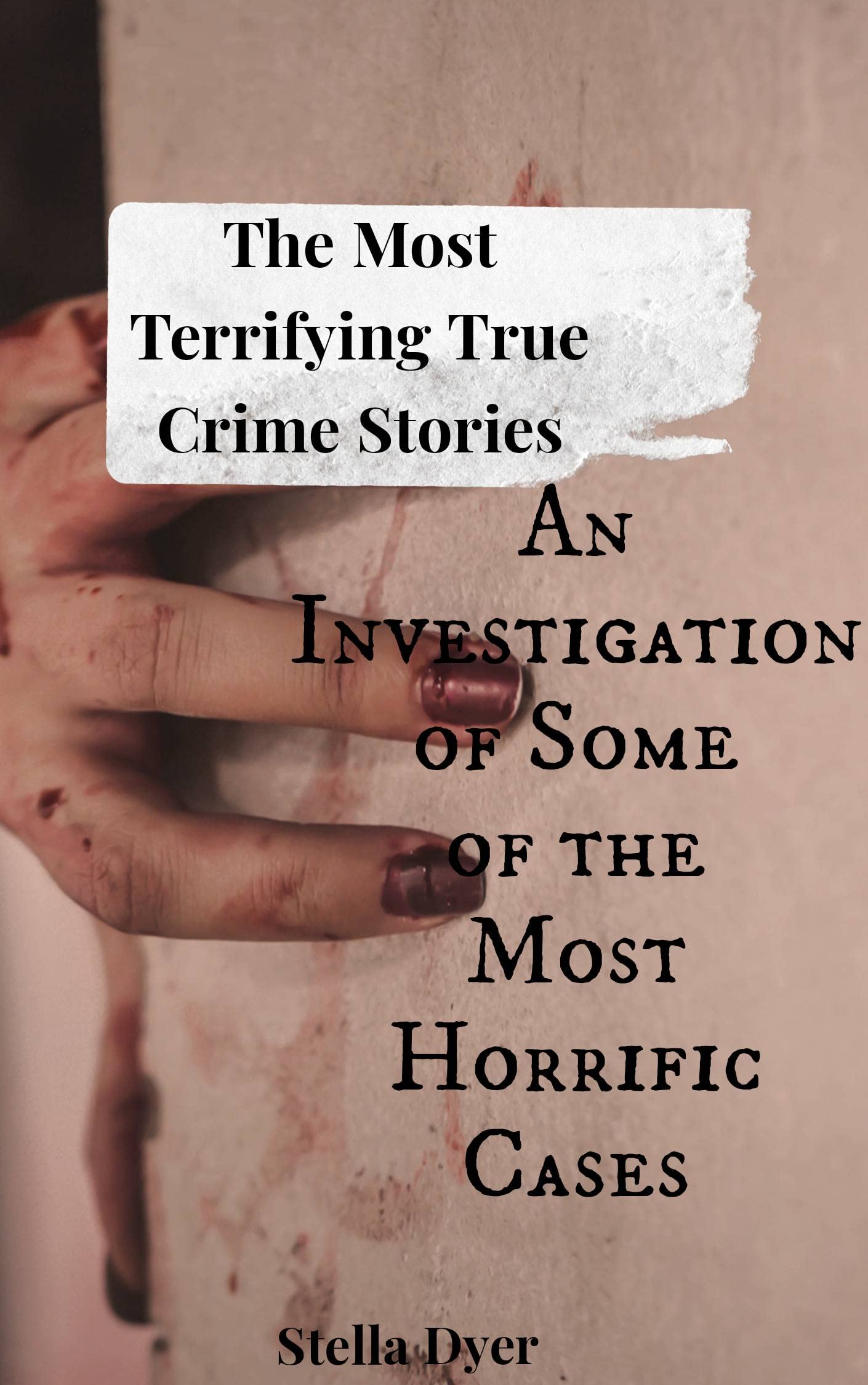 The Most Terrifying True Crime Stories: An Investigation of Some of the ...