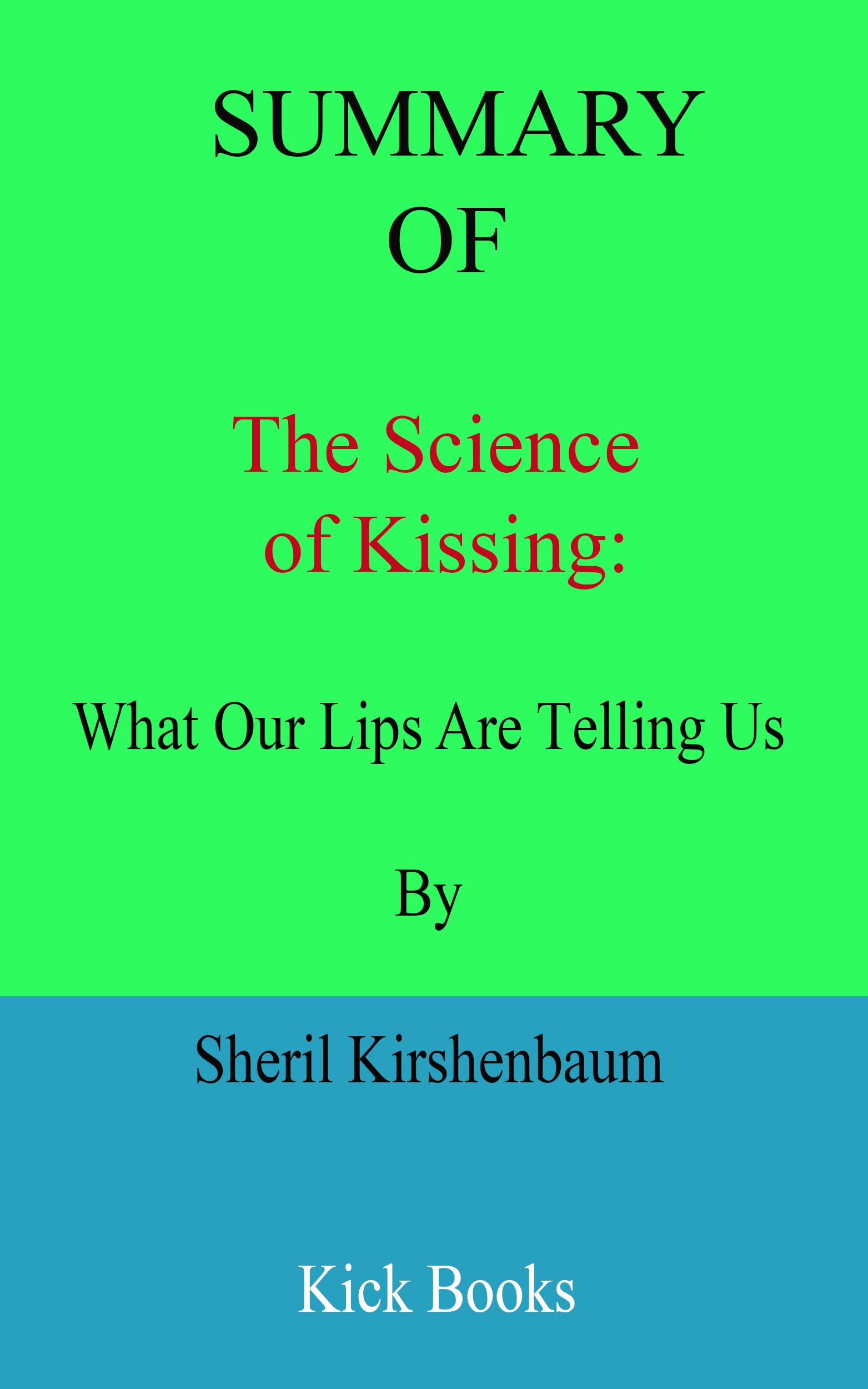 Summary of The Science of Kissing: What Our Lips Are Telling Us By ...