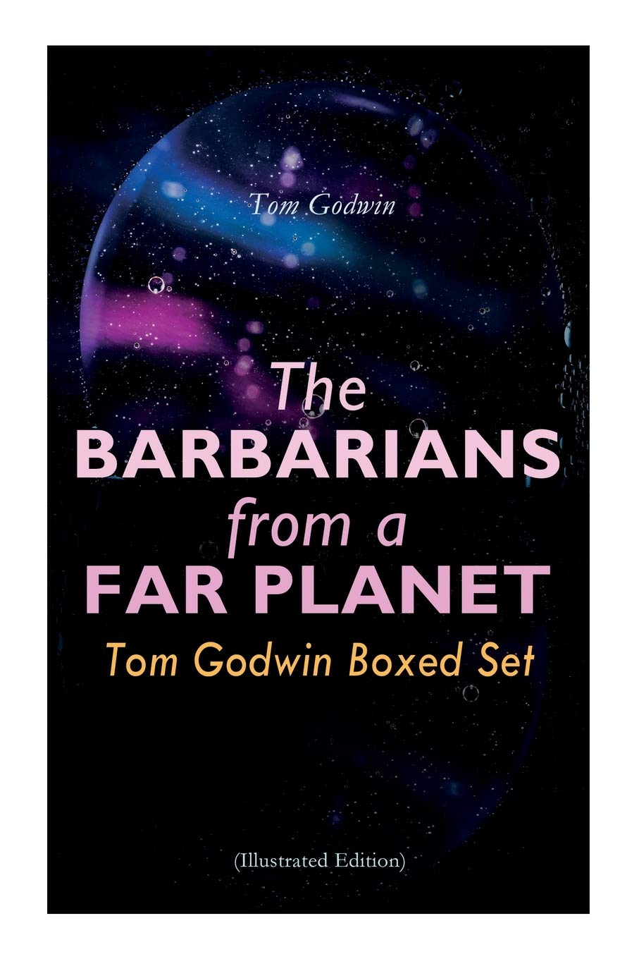 The Barbarians from a Far Planet: Tom Godwin Boxed Set (Illustrated Edition): For The Cold ...