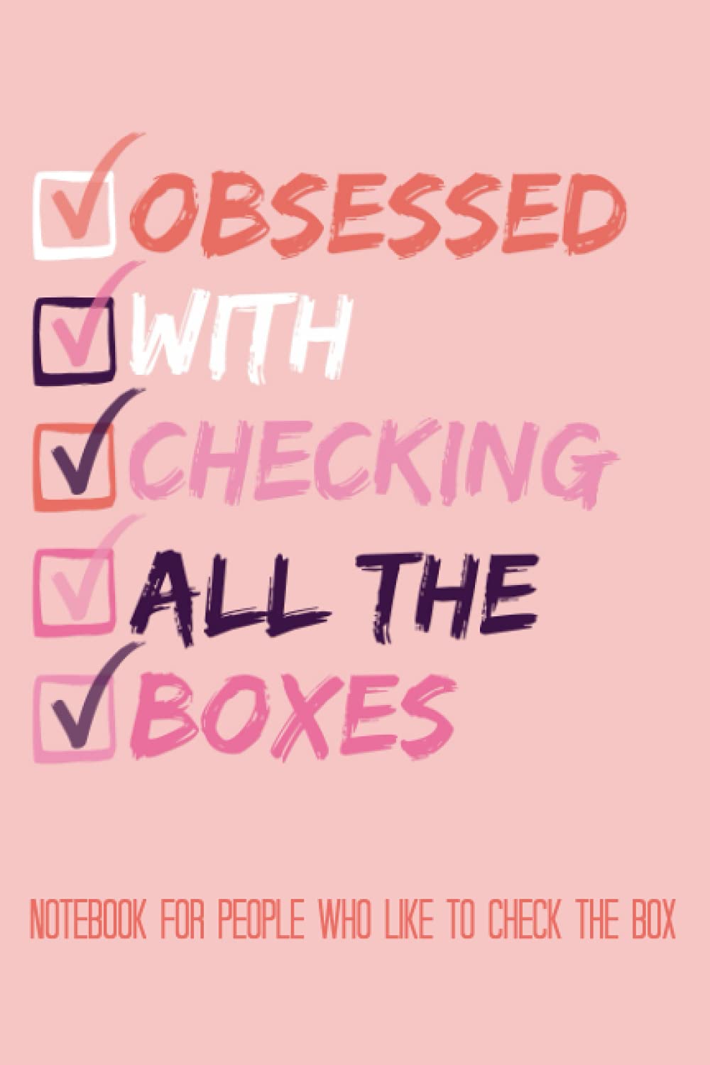 Obsessed With Checking All The Boxes Notebook For People Who Like To